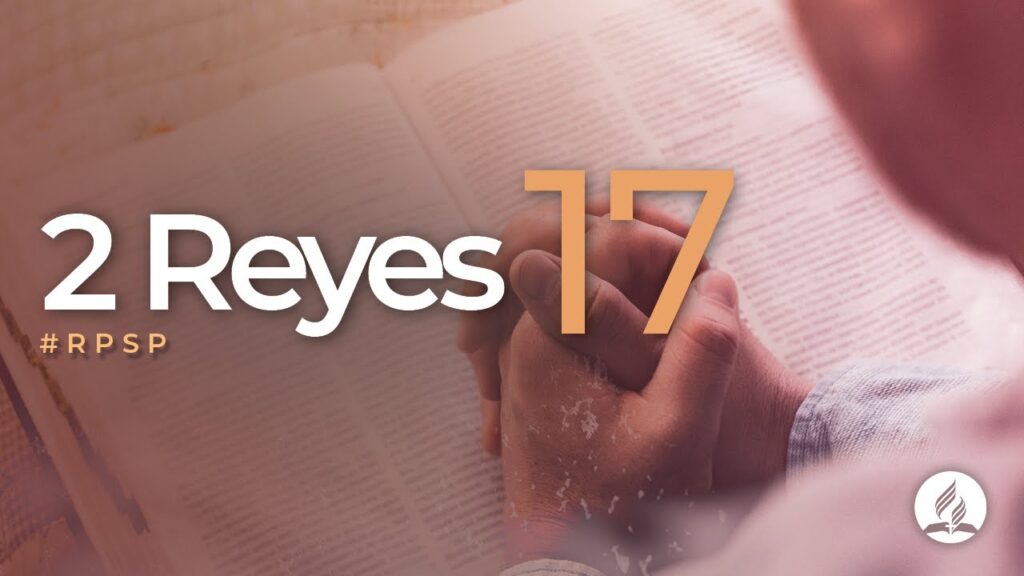 2 Reyes 17 | Reavivados Por Su Palabra | #RPSP | devocionmatutina.com