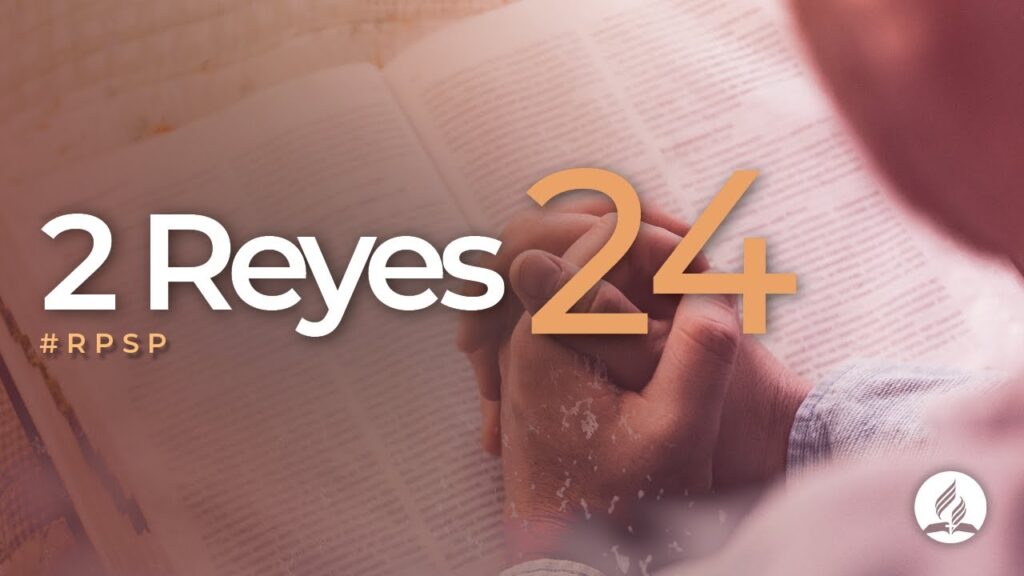 2 Reyes 24 | Reavivados Por Su Palabra | #RPSP | devocionmatutina.com