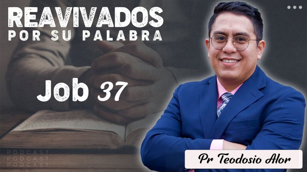 Job 37 | Reavivados por su palabra | Pr. Teo Alor | devocionmatutina.com
