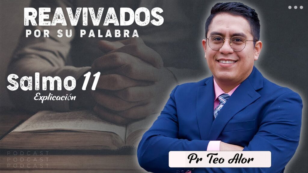 Salmos 11 | Reavivados por su Palabra | Pr. Teo Alor | devocionmatutina.com