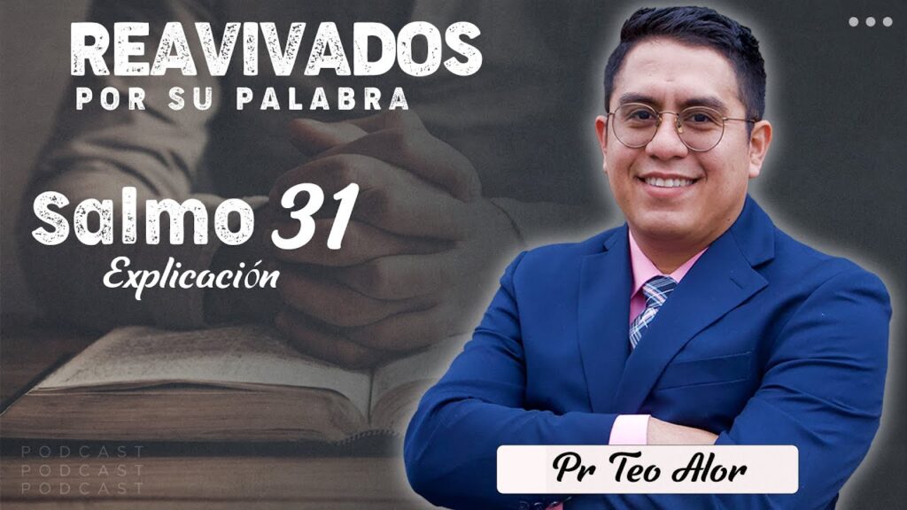 Salmos 31 | Reavivados por su Palabra | Pr Teo Alor | devocionmatutina.com